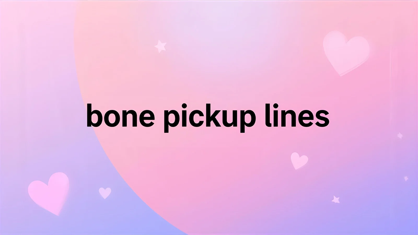 570+ Bone Pick-Up Lines