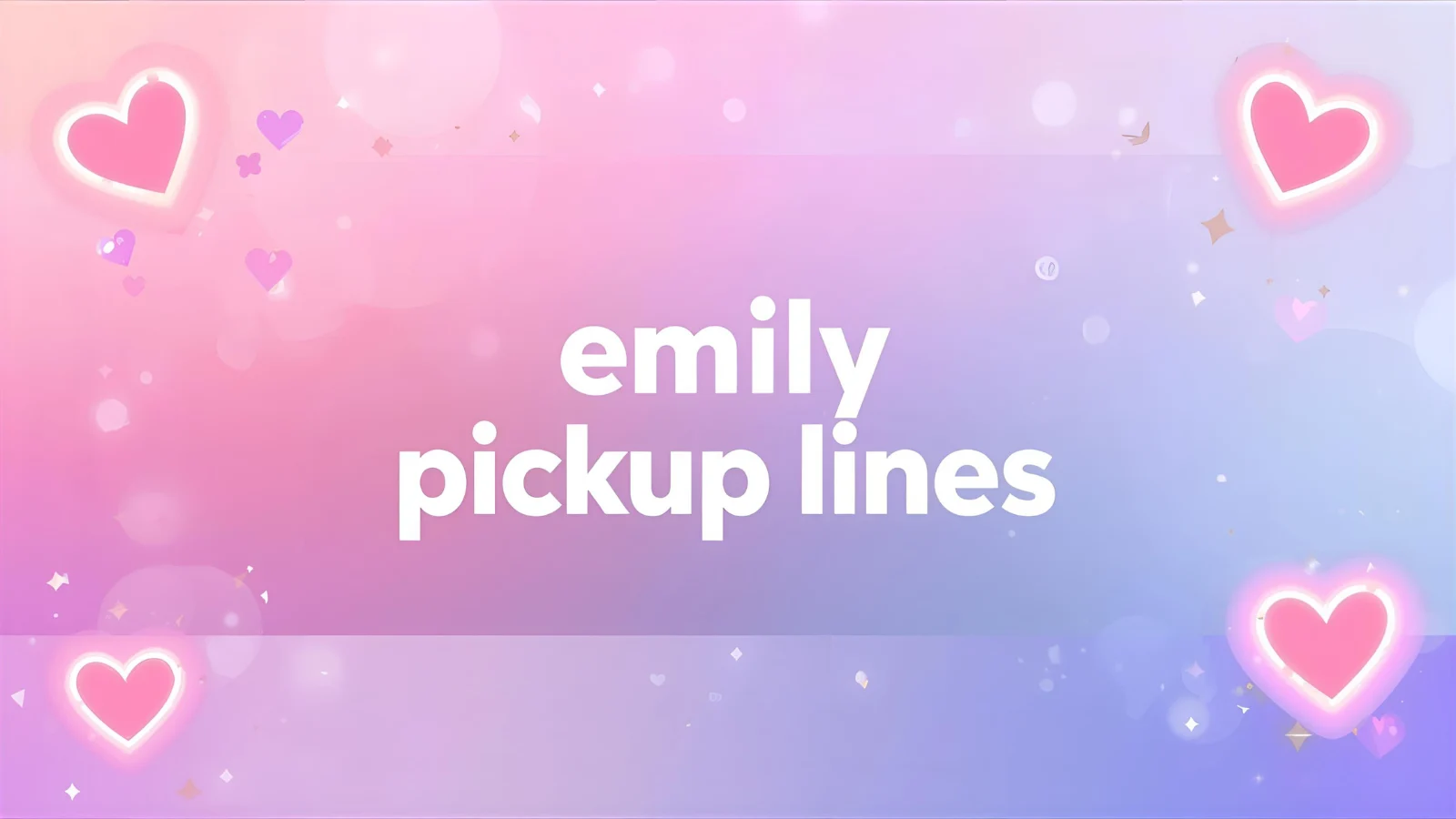 670+ Emily Pick-Up Lines