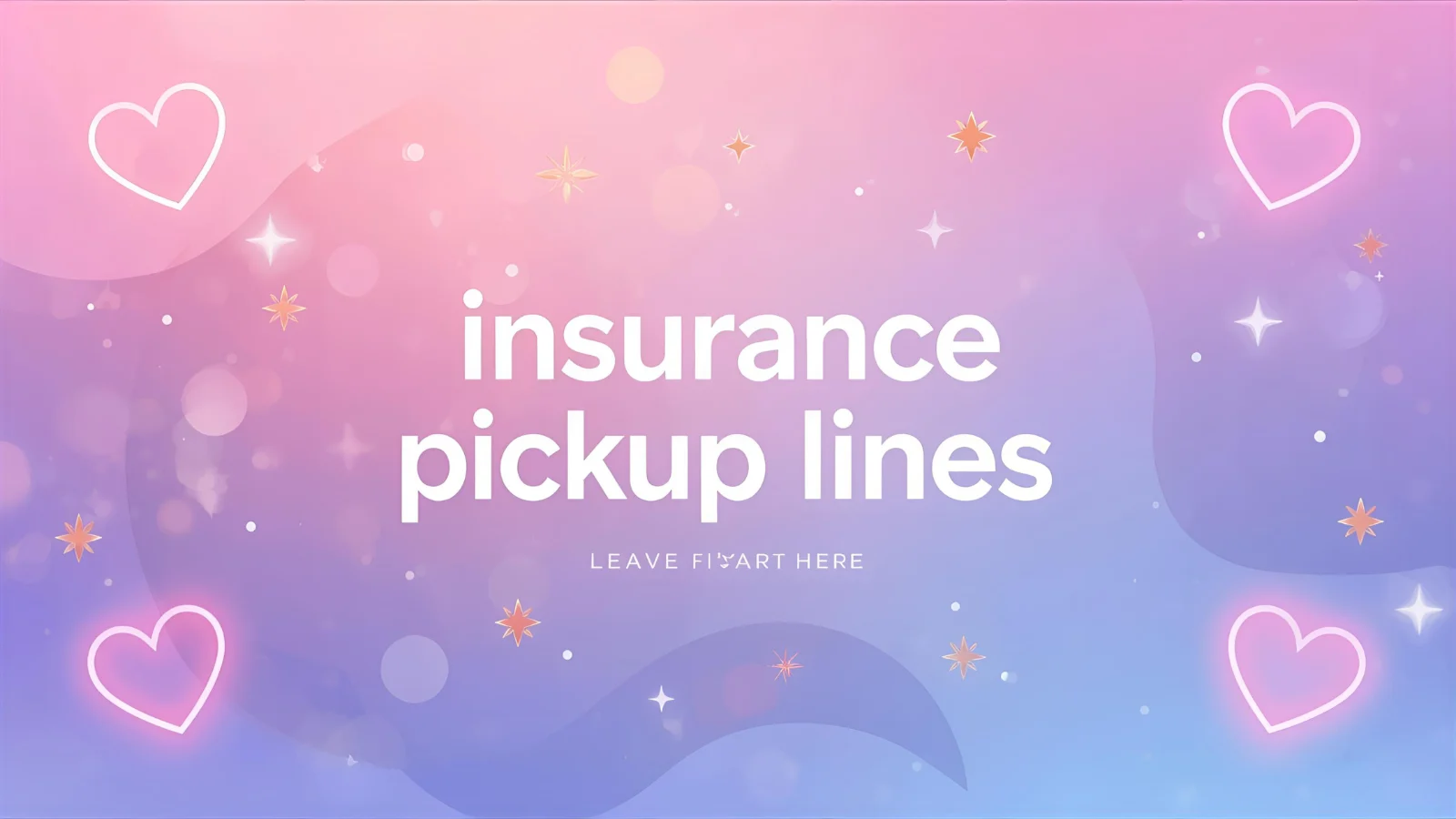 450+ Insurance Pick Up Lines That Will Cover Your Heart ️📝