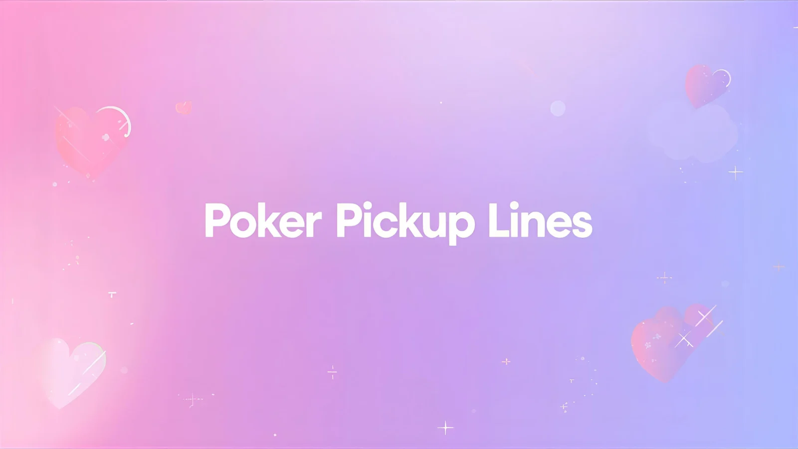 650+ Poker Pick-Up Lines