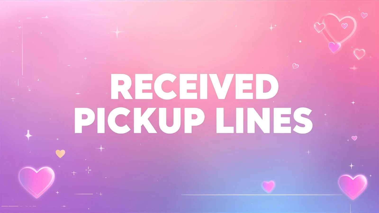 690+ Received Pick-Up Lines