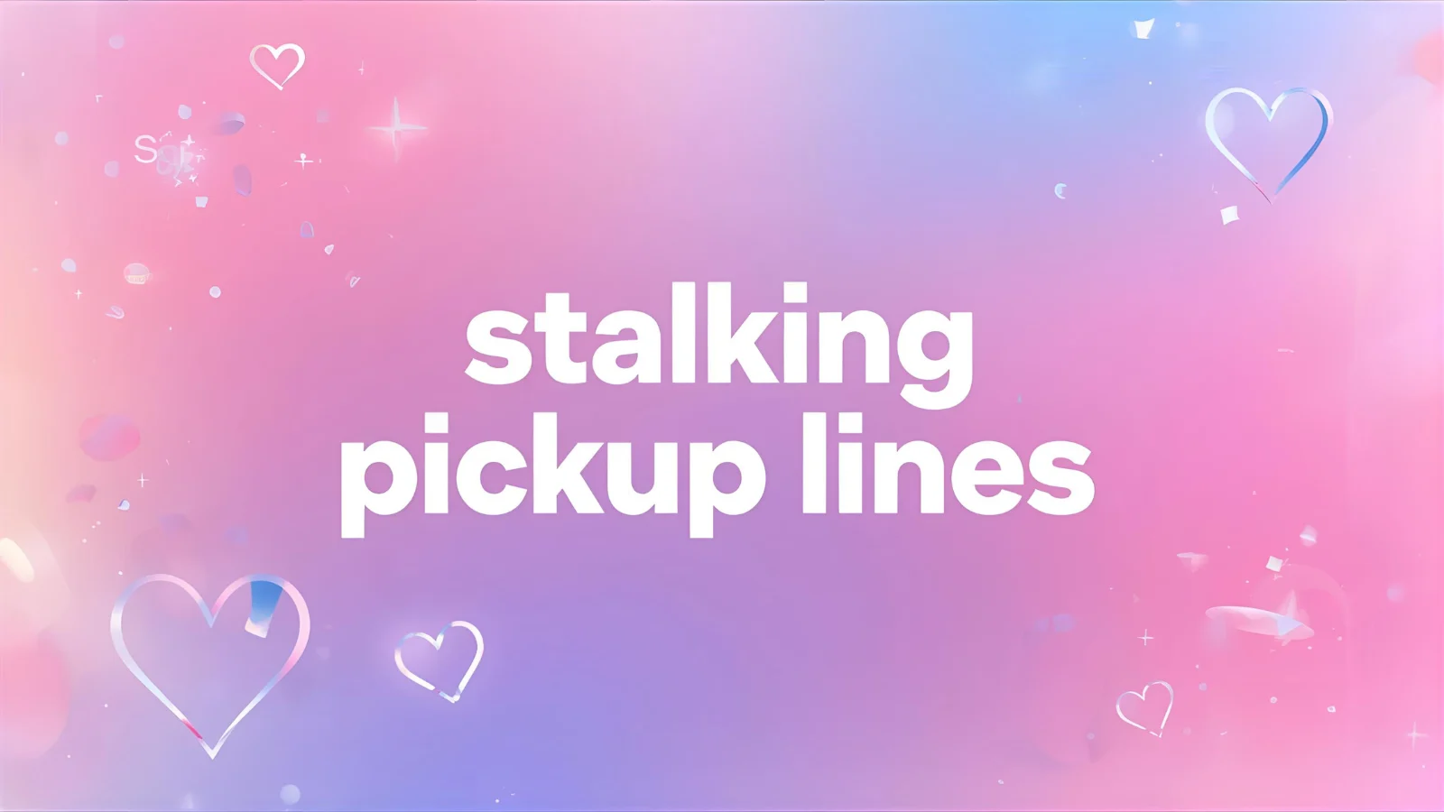 690+ “I Keep Seeing You Everywhere” Pick-Up Lines