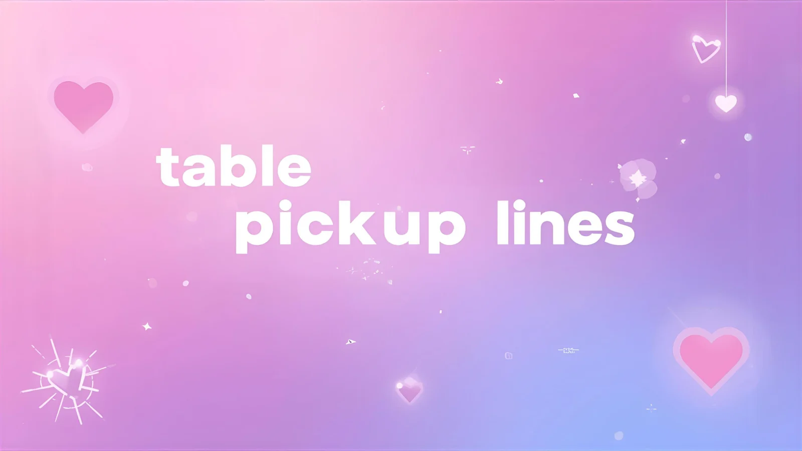 700+ Table Pick-Up Lines