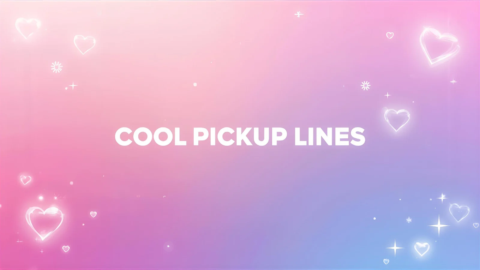 600+ Cool Pickup Lines