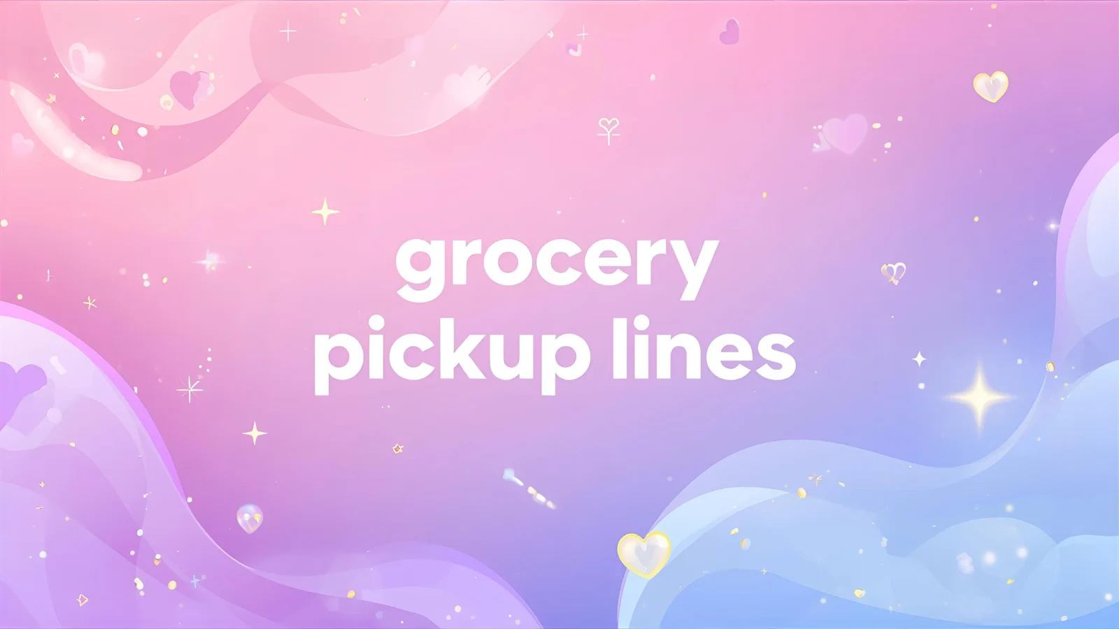 390+ Grocery Pickup Lines