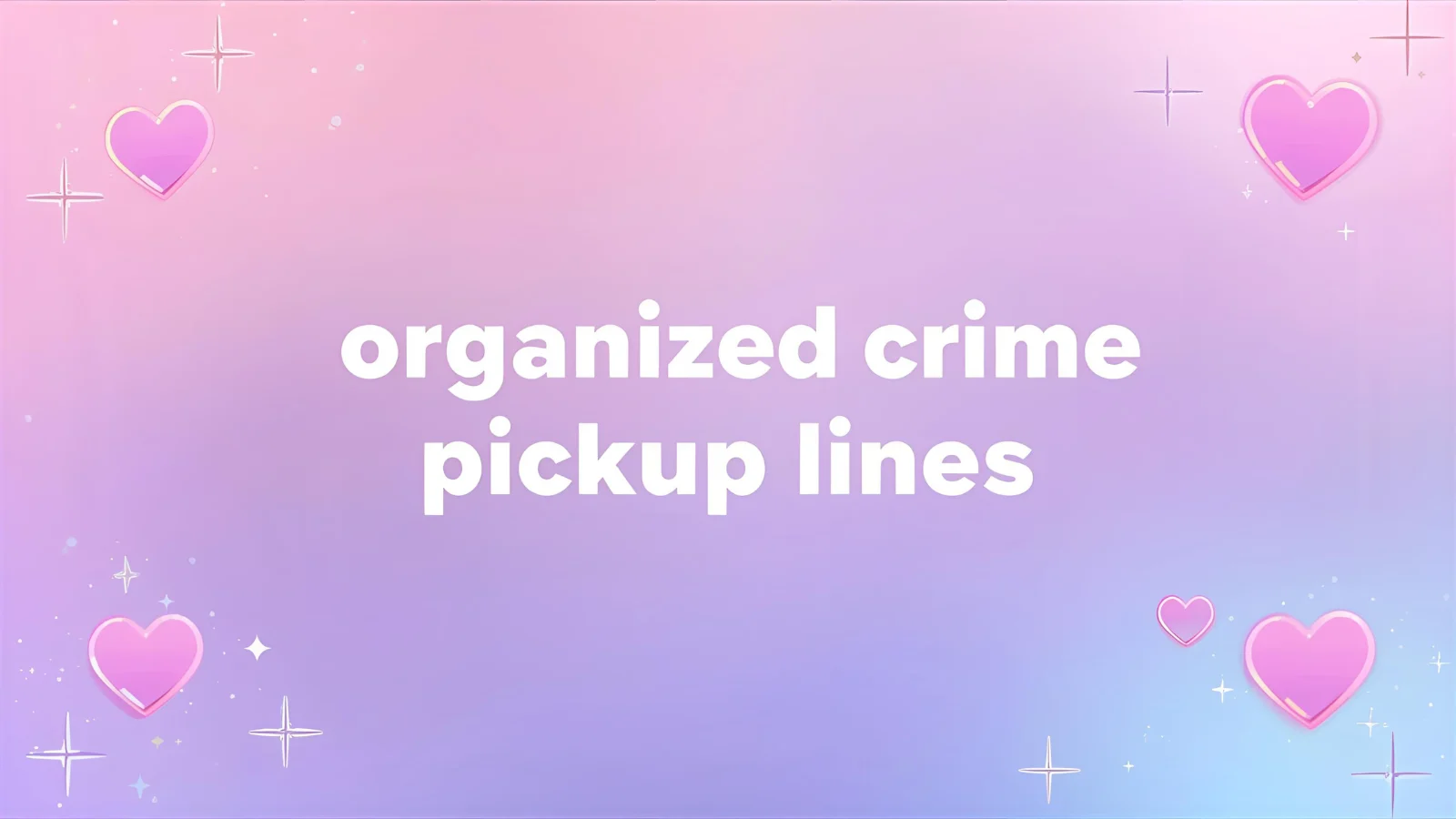 470+ Organized Crime Pick-Up Lines