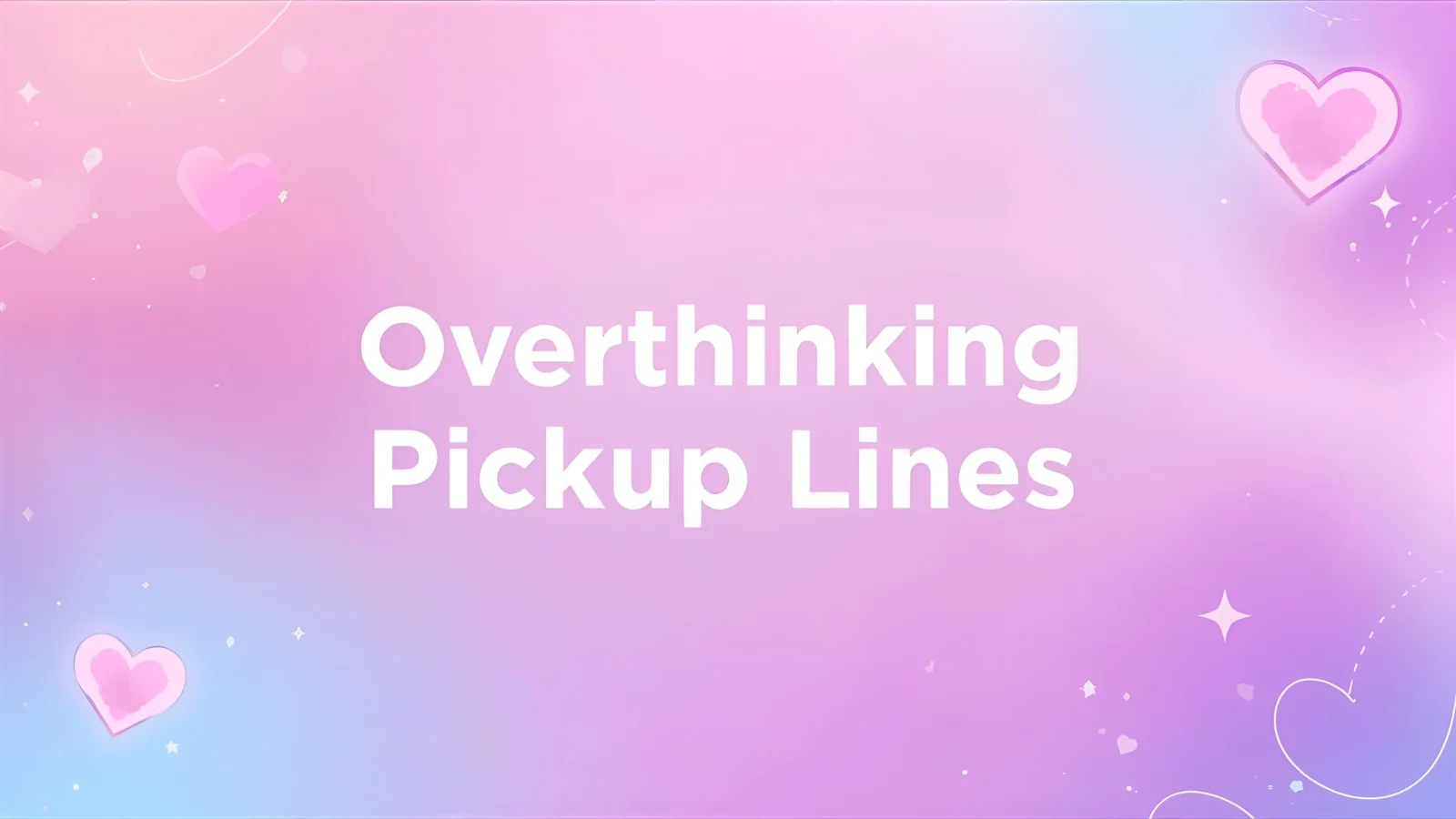 400+ Overthinking Pickup Lines