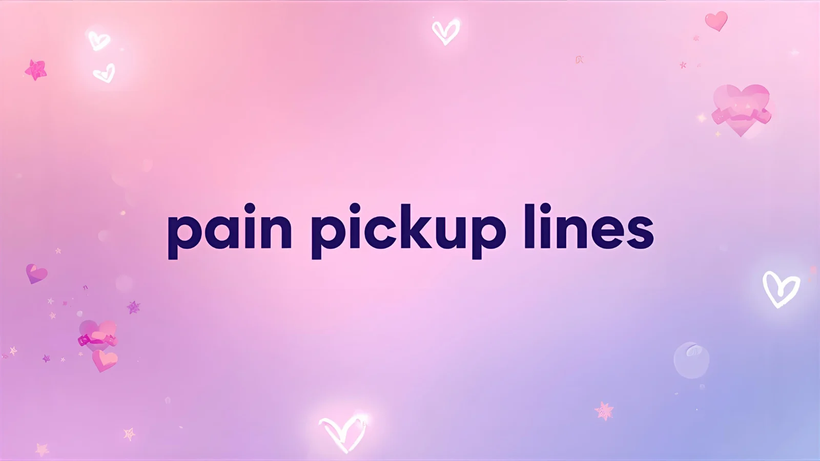 500+ Pain Pick-Up Lines