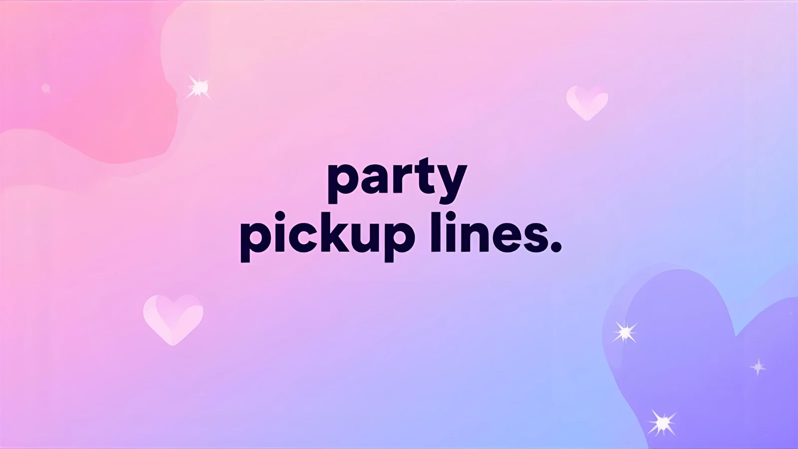 400+ Party Pickup Lines