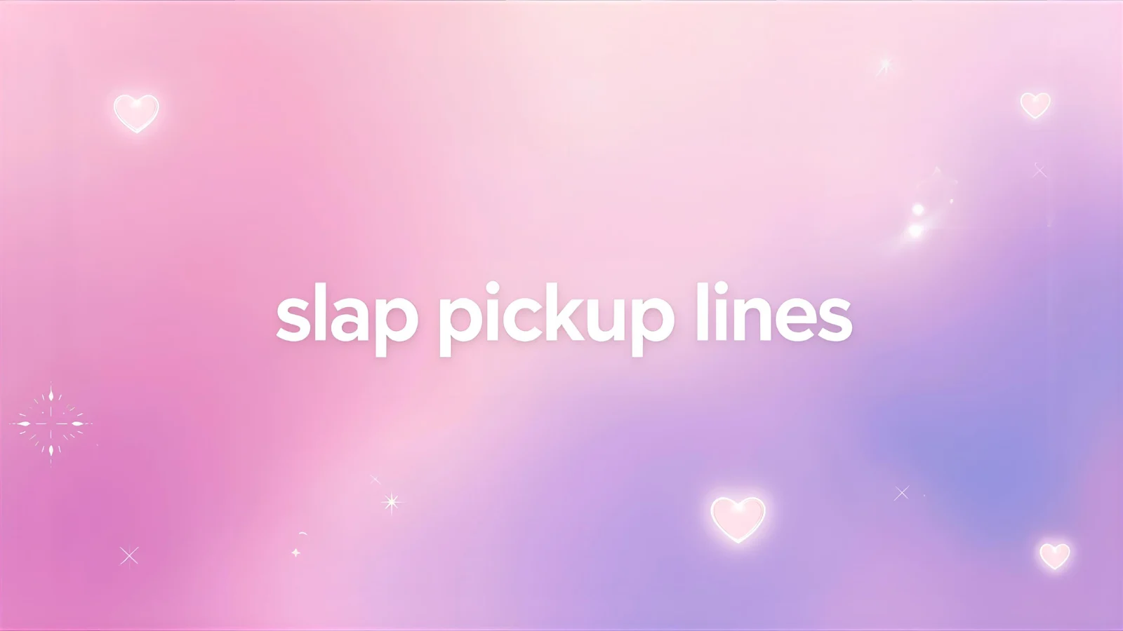 439+ Slap Pickup Lines