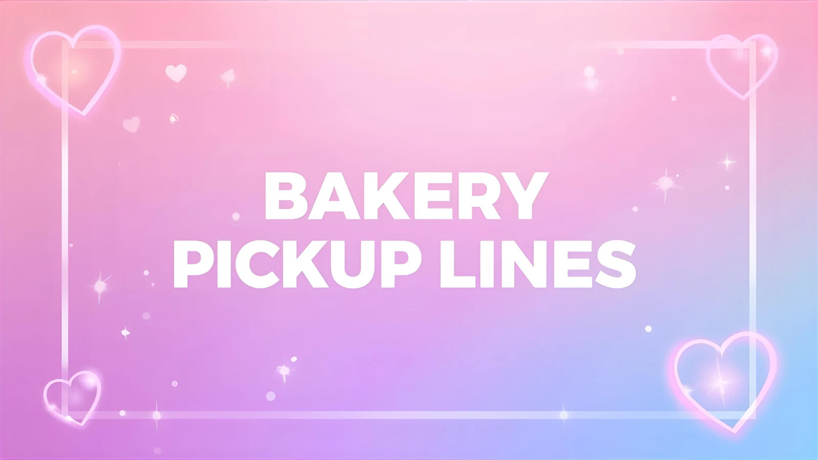 600+ Bakery Pickup Lines