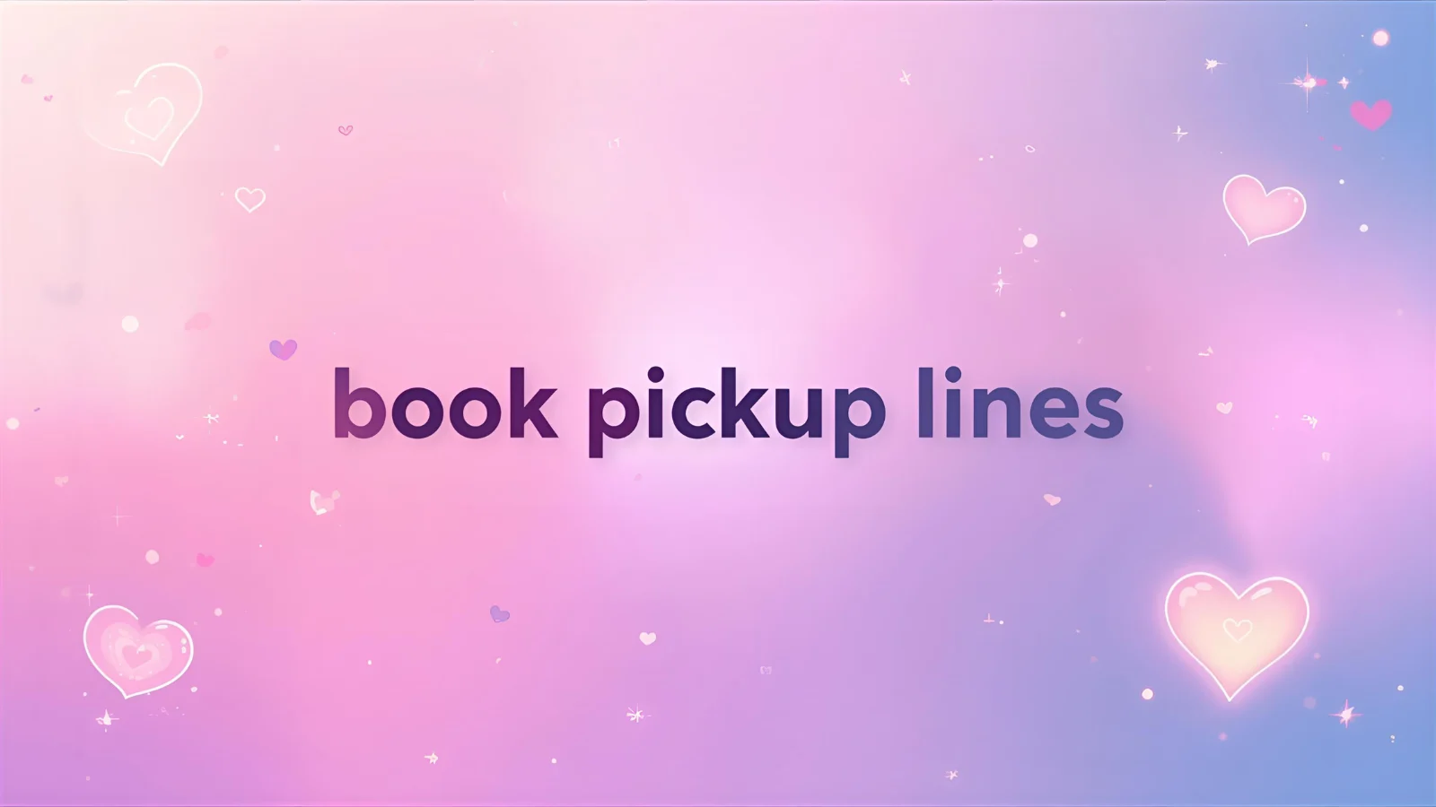 700+ Book Pickup Lines