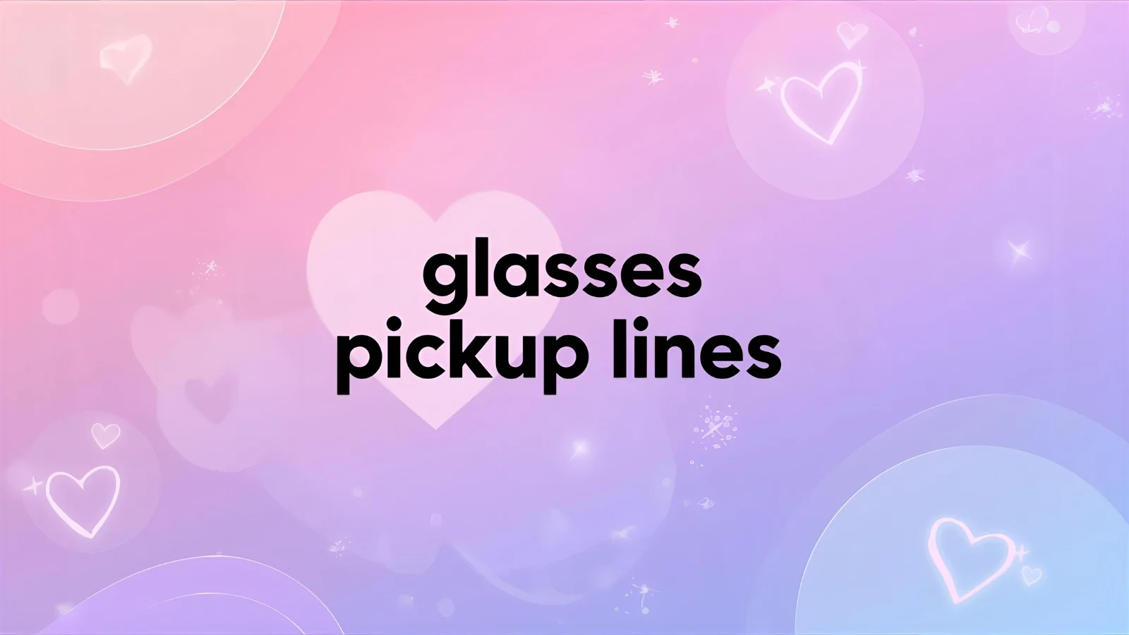 821+ Glasses Pickup Lines