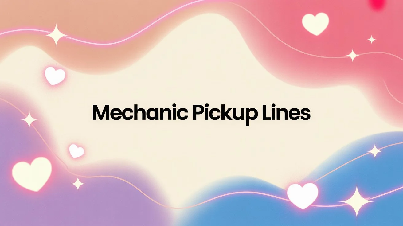550+ Mechanic Pickup Lines