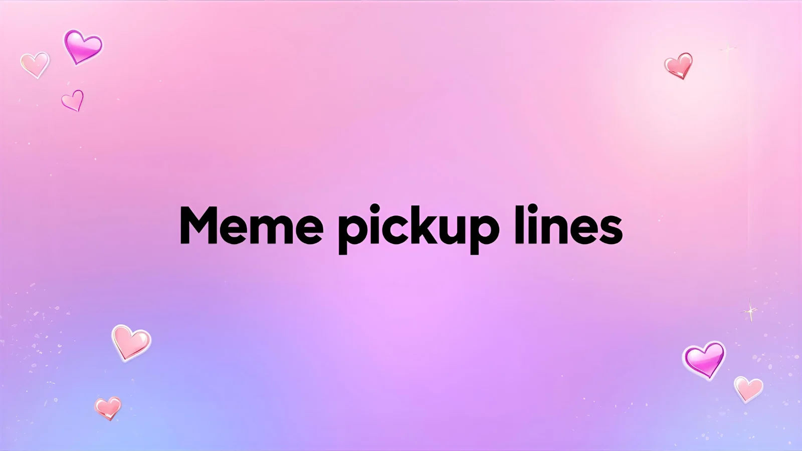 800+ Meme Pick-Up Lines