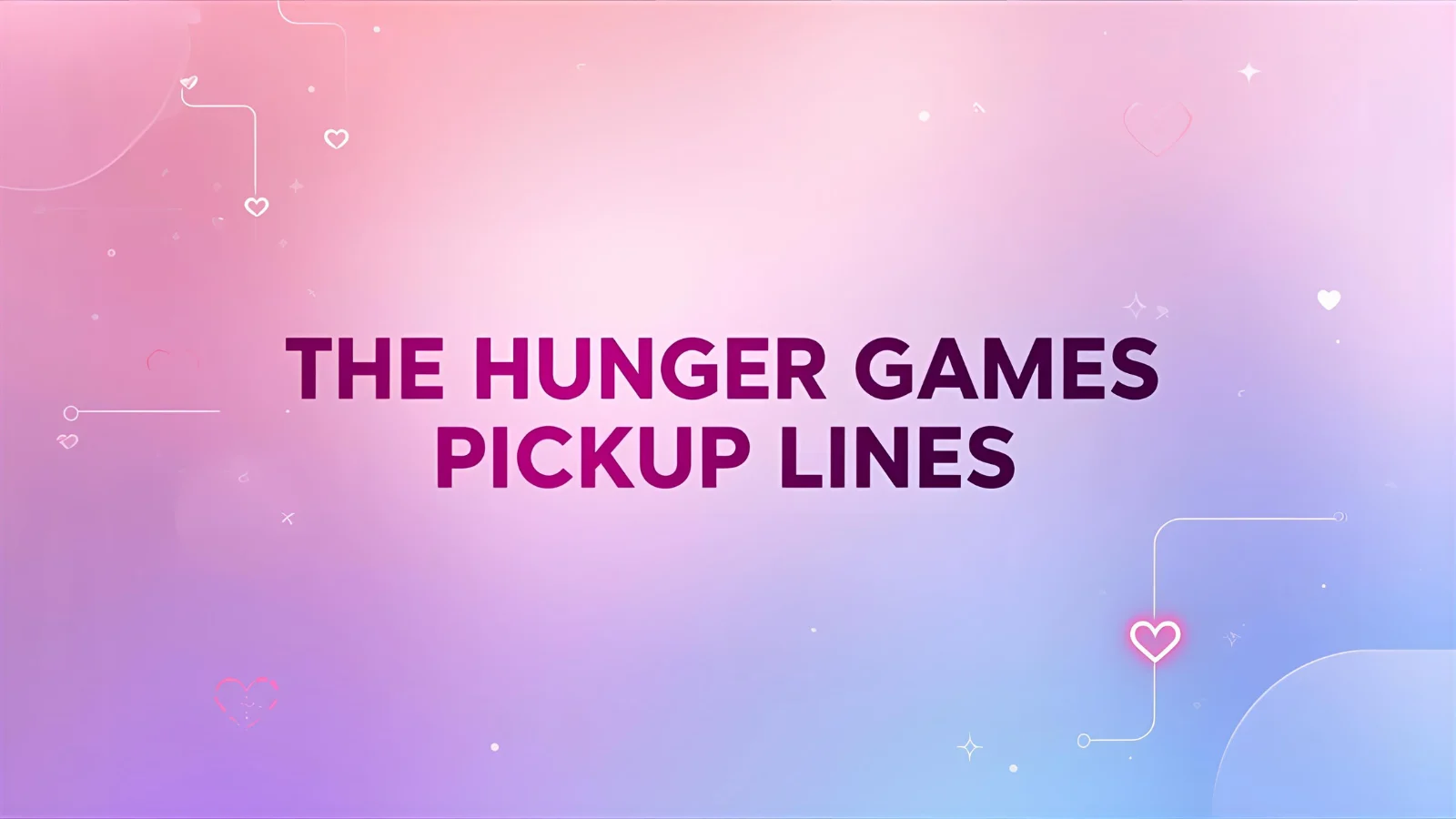 643+ The Hunger Games Pickup Lines