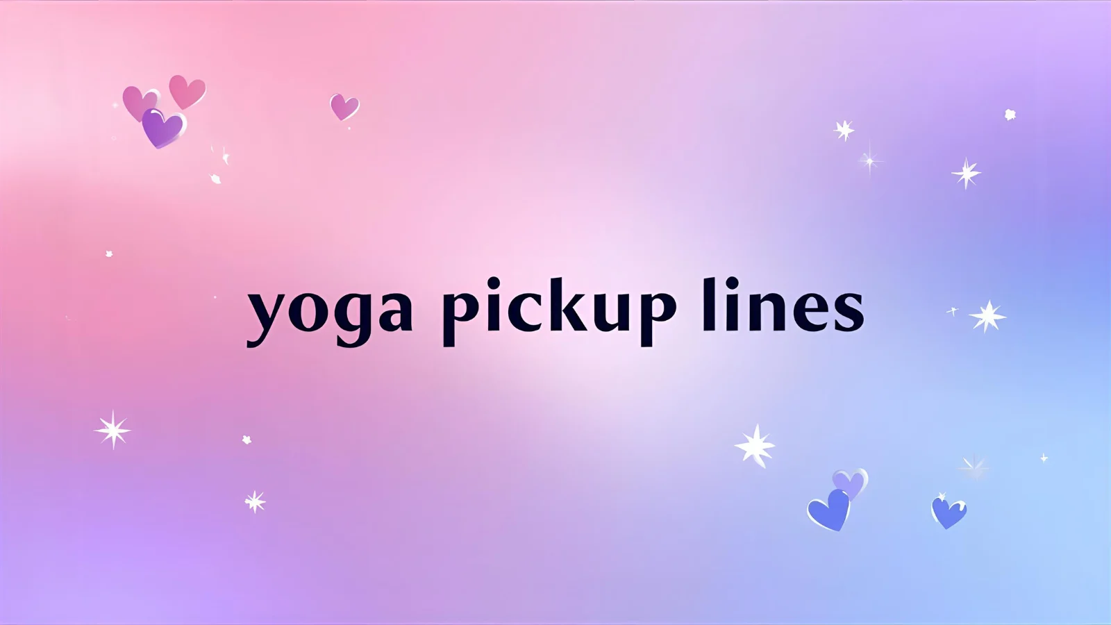 700+ Yoga Pickup Lines