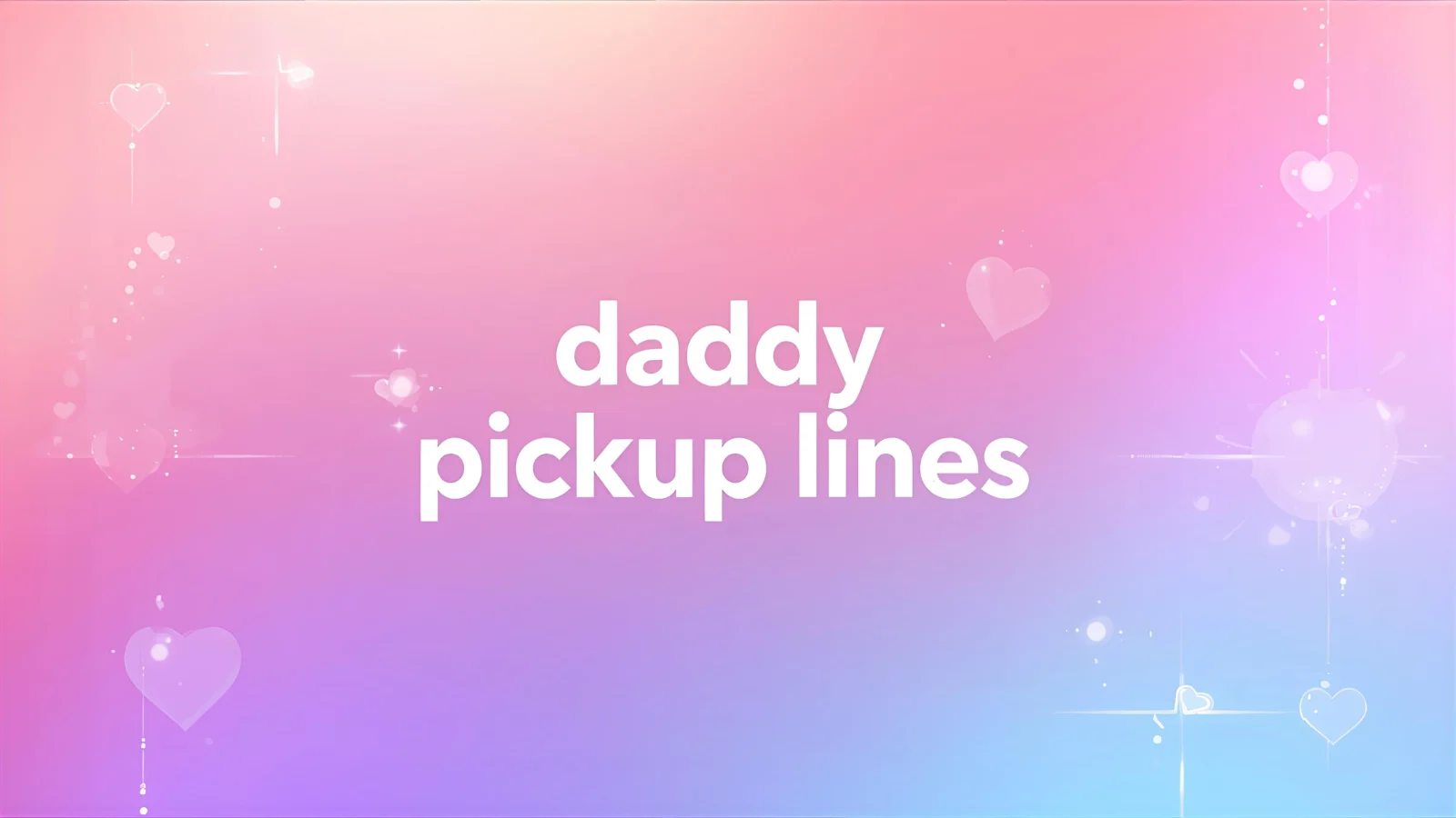 407+ Daddy Pickup Lines