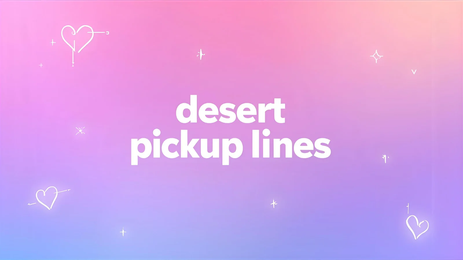 590+ Desert Pickup Lines