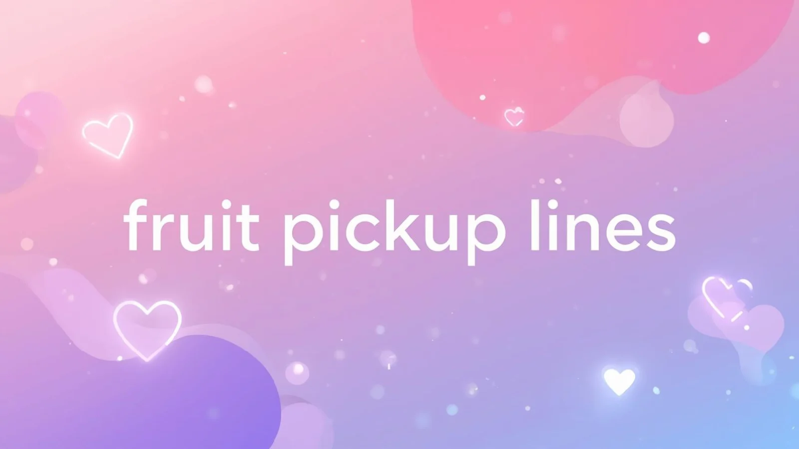 743+ Fruit Pick Up Lines: That Are Sweet Juicy